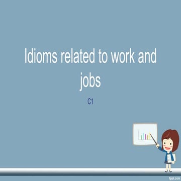 Idioms related to work and jobs | PPTX