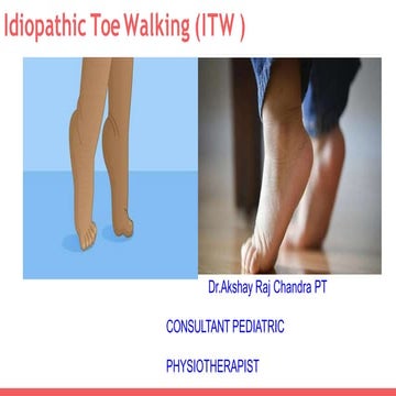 Idiopathic toe walking ( dr akshay raj chandra ) converted | PPTX
