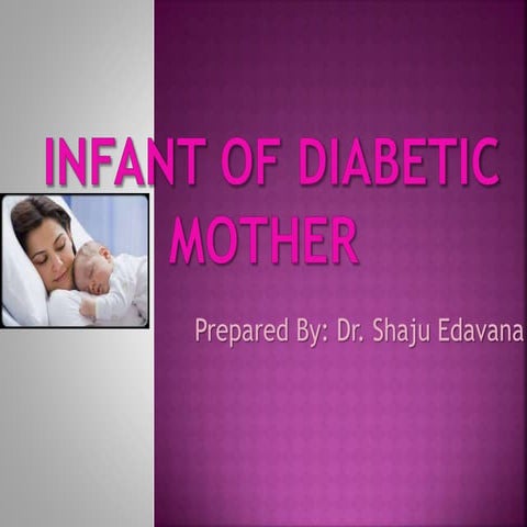 Infant Of Diabetic Mother...main reference is E Medicine... | PPTX