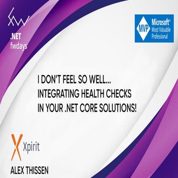 Alex Thissen "I don't feel so well… Integrating health checks in your .NET Core solutions" | PDF
