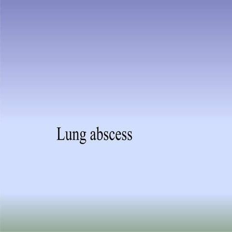 Lungs abscess | PPTX