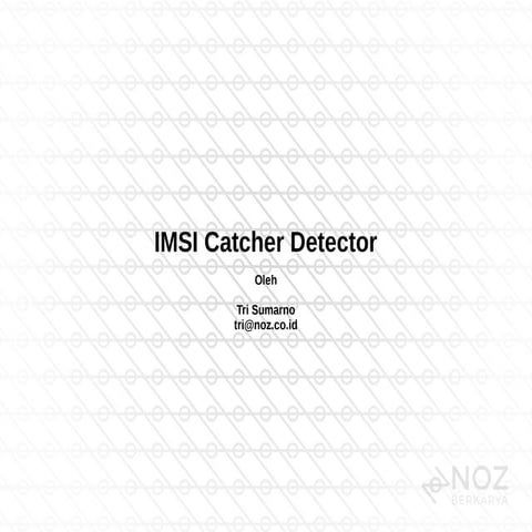 IMSI Catcher Detector Device (Gotcha) - Tri Sumarno, Bona | PPT