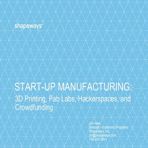 START-UP MANUFACTURING: 3D Printing, Fab Labs, Hackerspaces and ...