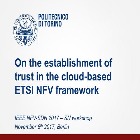 IEEE NFV-SDN 2017 - On the establishment of trust in the cloud-based ETSI NFV framework | PDF