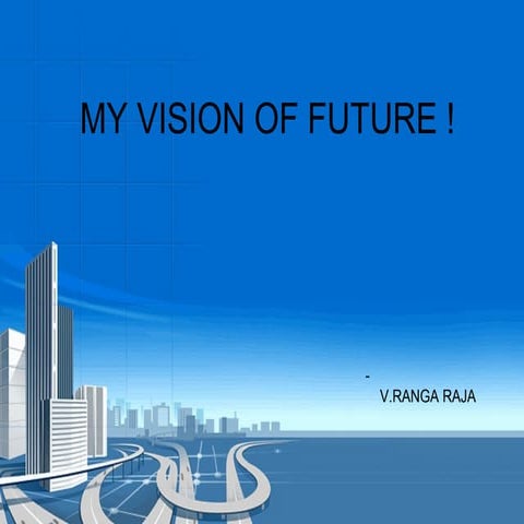 MY VISION OF FUTURE! | PPT | Technology Industry | Industries