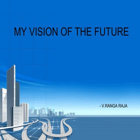 MY VISION FOR THE FUTURE | PPT