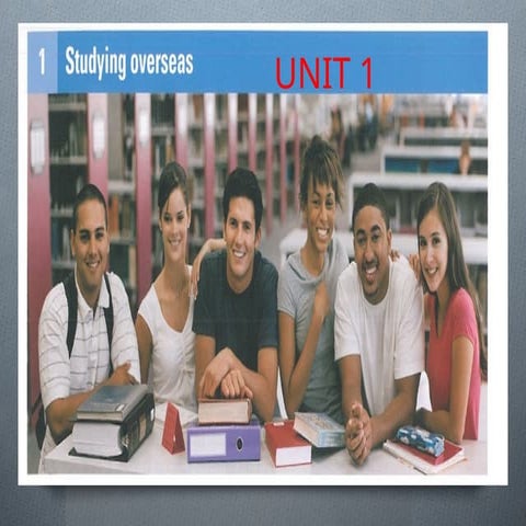 IELTS FOUNDATION - U1.pptx - STUDYING OVERSEAS | PPTX