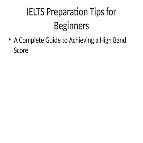 IELTS Preparation Tips for Beginners: A Complete Guide to Achieving a ...