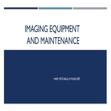 IMAGING EQUIPMENT AND MAINTENANCE. PROF. MITCH | PPTX