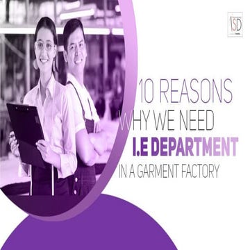 10 Reasons Why We Need I.E Department In A Garment Factory | PPTX