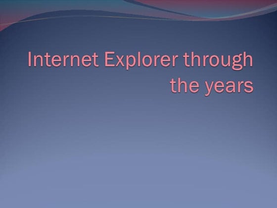Internet explorer | PPTX | Browsers | Computer Software and Applications