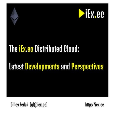 The iEx.ec Distributed Cloud: Latest Developments and Perspectives ...