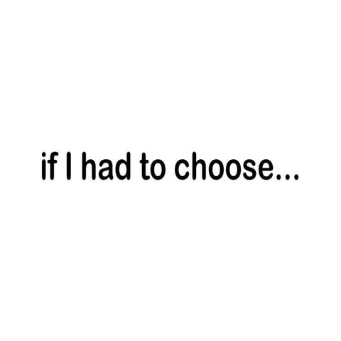 if u had to choose.. | PPT