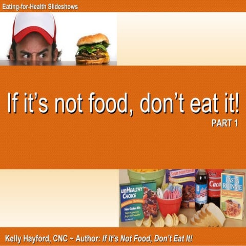 If Its Not Food, Dont Eat It! - Part 1 | PPT
