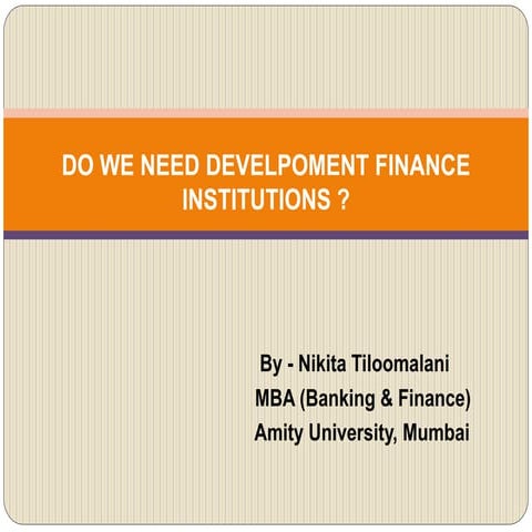 Do We Need Development Finance Institutions ? | PPT