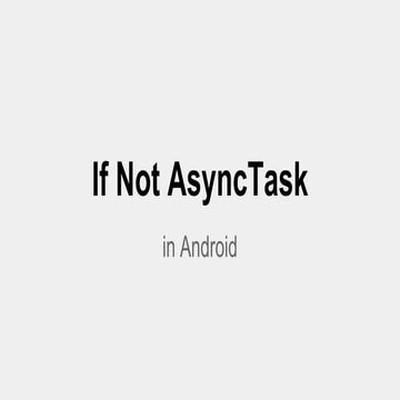 If not AsyncTask in android | PPT