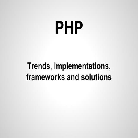 PHP. Trends, implementations, frameworks and solutions | PDF
