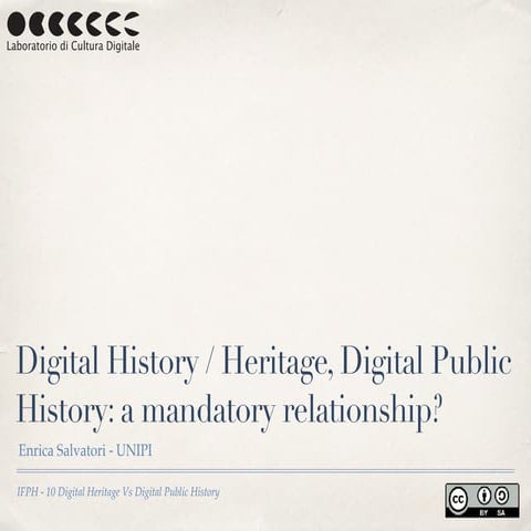 Digital History/ Heritage, Digital Public History: a Mandatory Relationship? | PPT