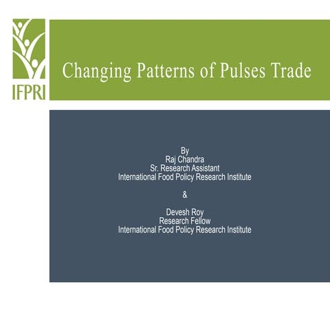 IFPRI- changing pattern of trade and its implication on pulses | PPT