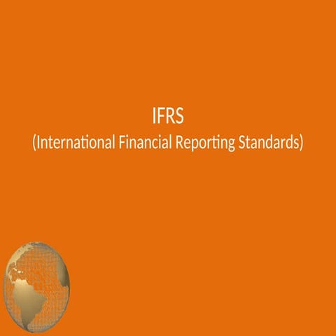 IFRS (International Financial Reporting Standards) | PPT