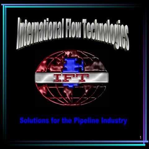 International Flow Technologies IFT General Pipeline Services | PPT
