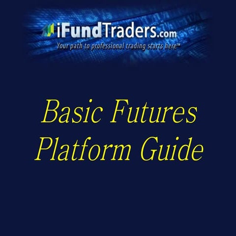 I Fund Traders Futures Platform Guide By William Cheung | PPT