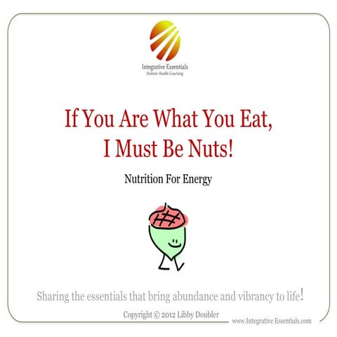If You Are What You Eat, I Must Be Nuts by ie | PPTX