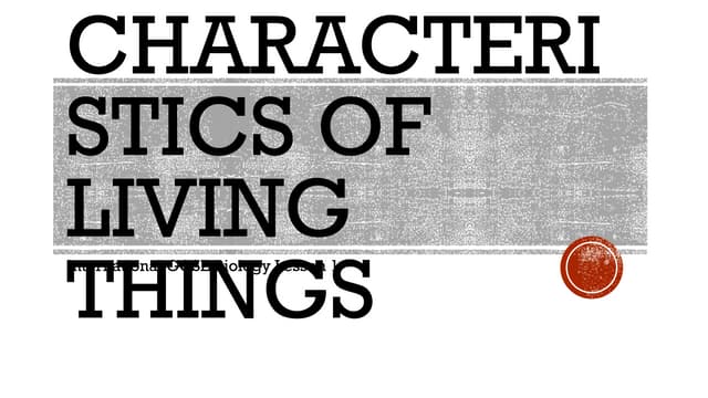 Characteristics of Living Things | PPT