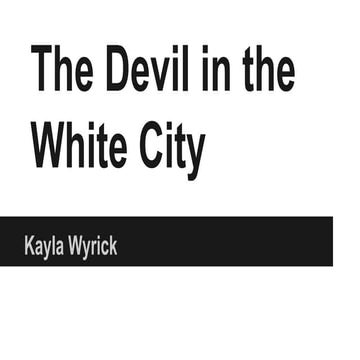 The Devil in the White City Kayla Wyrick | PDF