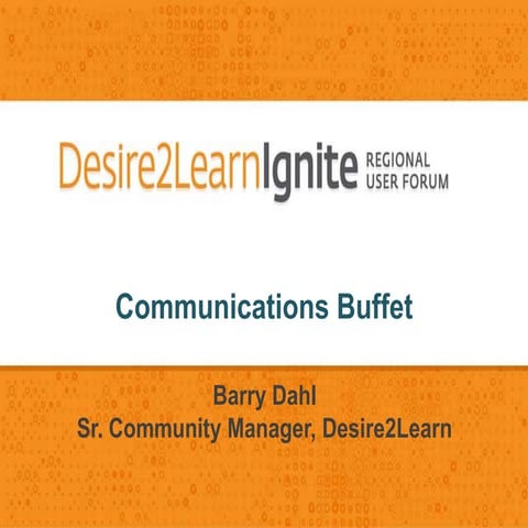 Desire2Learn Ignite - Communications Buffet | PPTX | Email | Internet