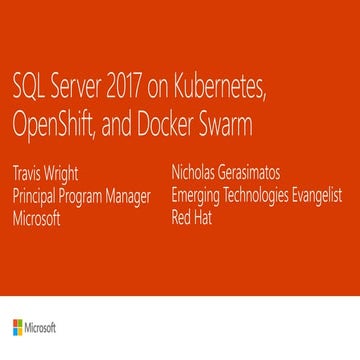 Microsoft Ignite 2017 Sql Server On Kubernetes Swarm And Open Shift Pptx Cloud Computing