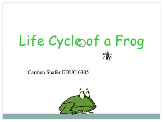 The Life cycle of frog | PPT