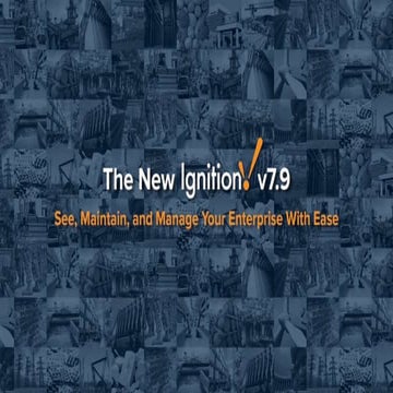 The New Ignition v7.9 - See, Maintain, and Manage Your Enterprise With ...