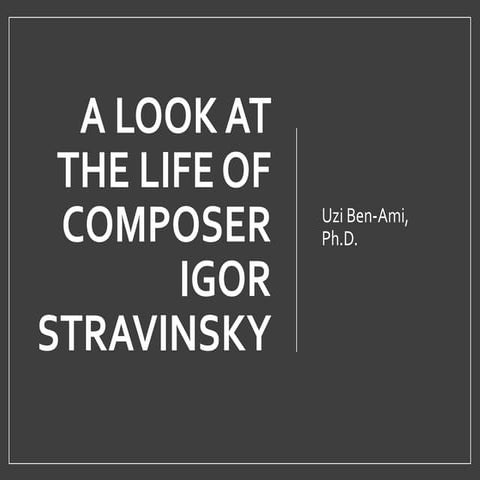 A Look at the Life of Composer Igor Stravinsky | PPTX | Classical Music ...