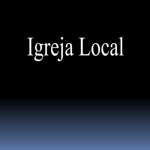 Igreja_Local ESTUDO SISTEMATICO BIBLICO. | PPTX