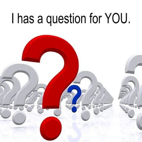 I has a question for you. | PPT