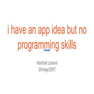 I have an idea but no programming skills | PPT