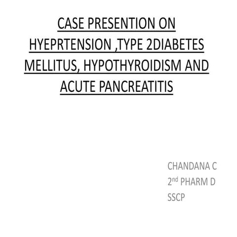 CASE PRESENTATION ON HTN ,TYPE 2 DM,PANCREATITIS | PPTX | Endocrine and Metabolic Diseases ...