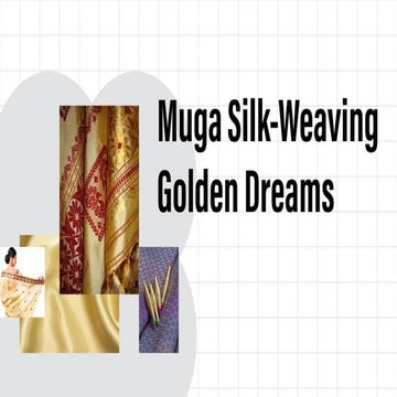 Muga Silk-Weaving Golden Dreams | PDF