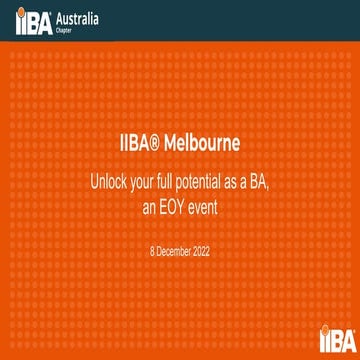 IIBA® Melbourne - Unlock your full potential as a BA, an EOY event | PDF
