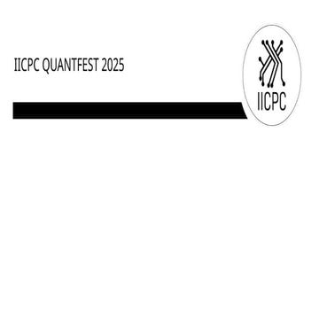IICPC QUANTFEST introduction to the quantfestPPT.pptx