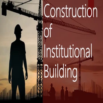 Construction of Institutional Building | PPTX