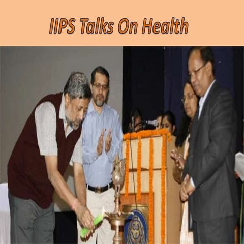IIPS talks on Health | PPT