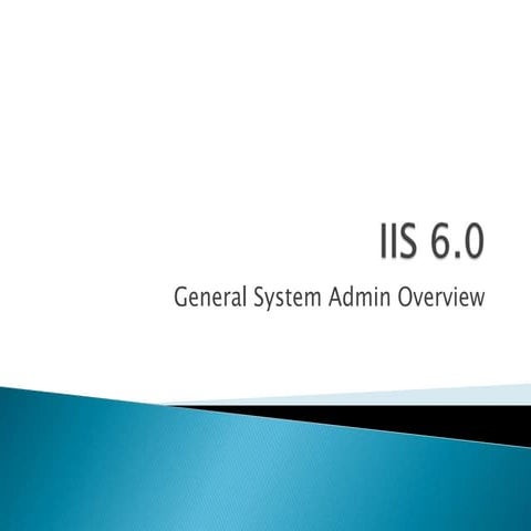 IIS 6 - General System Administration Overview | PPTX