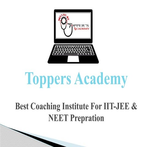 Top IIT JEE Coaching in Delhi at Toppers Academy: Expert Guidance for Success | PPT