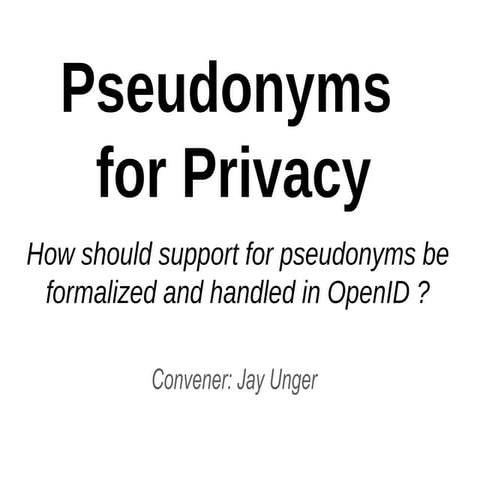 IIW-11 Pseudonyms for Privacy | PPT
