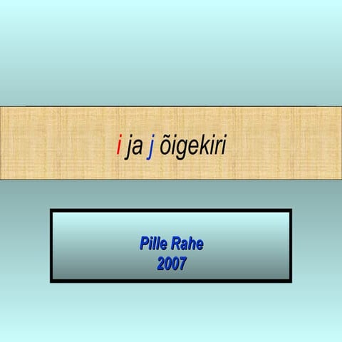 I ja J õigekiri | PPT