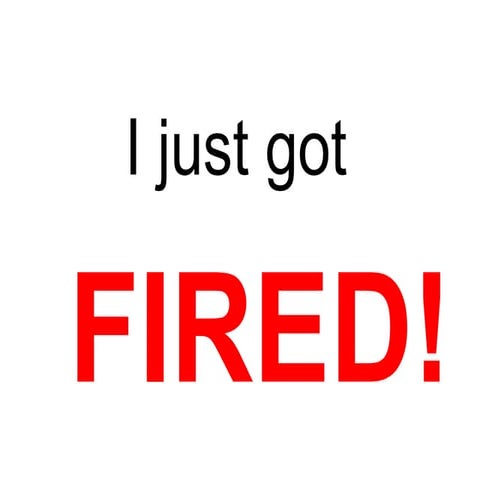 I Just Got Fired | PPT