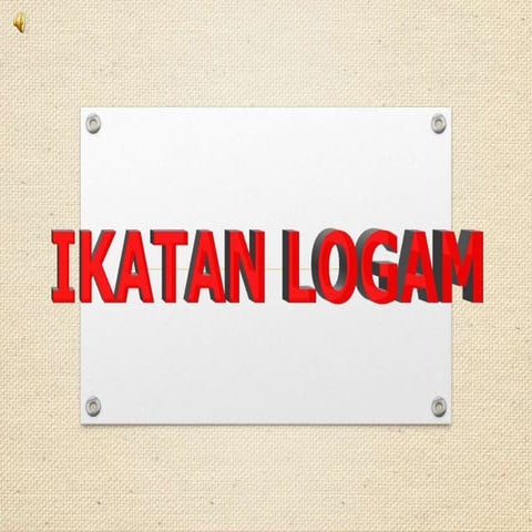 IKATAN LOGAM PPT.ppt