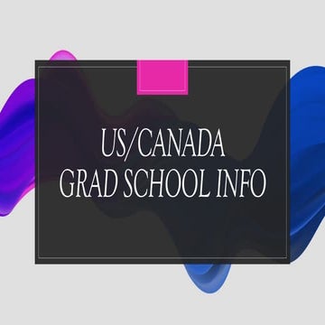 USA and CANADA GRAD SCHOOL INFORMATION pptx | PPT